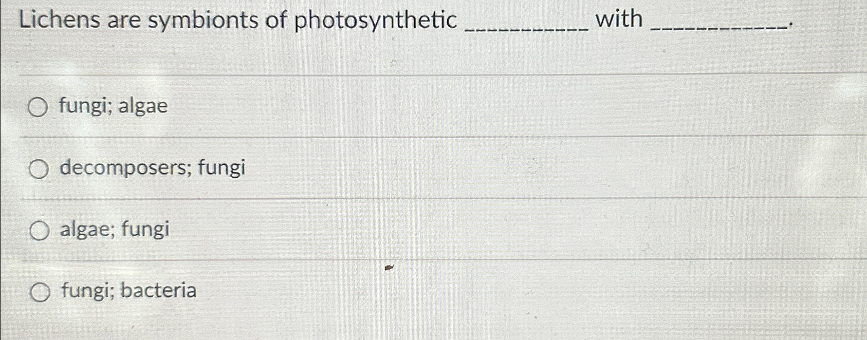 Solved Lichens are symbionts of photosyntheticwithfungi; | Chegg.com