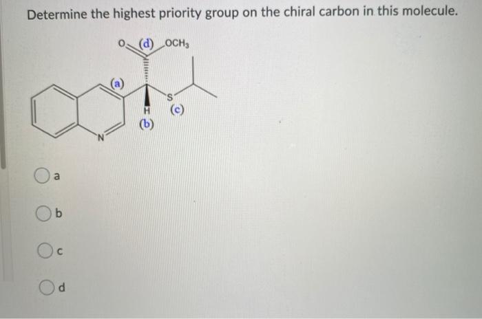 Solved Determine the highest priority group on the chiral | Chegg.com