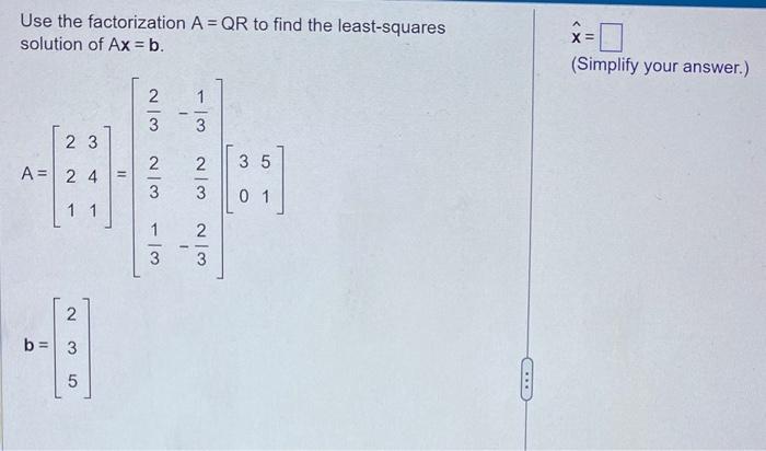 Solved Use the factorization A=QR to find the least-squares | Chegg.com
