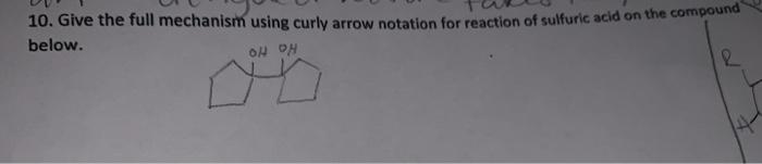 Solved 10. Give the full mechanism using curly arrow | Chegg.com