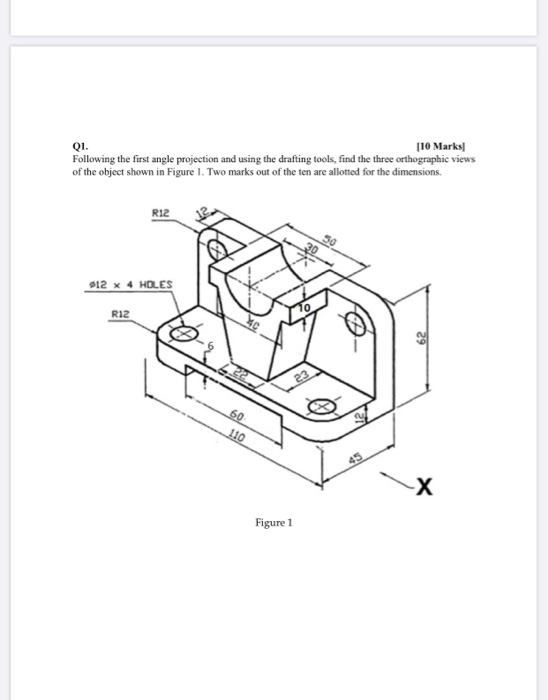 Solved Q1. [10 Marks Following the first angle projection | Chegg.com
