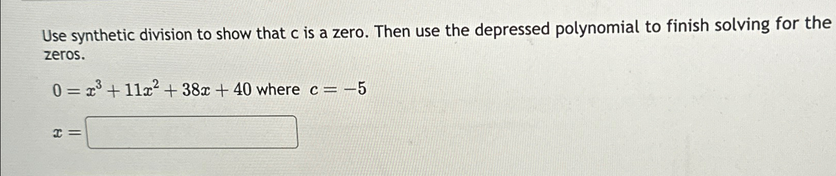Solved Use synthetic division to show that c ﻿is a zero. | Chegg.com