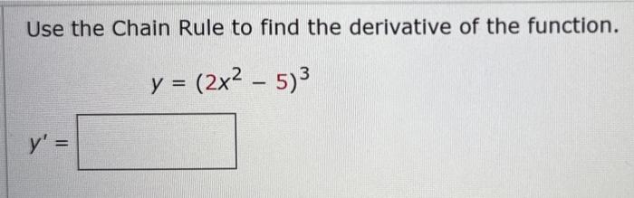Solved Use the Chain Rule to find the derivative of the | Chegg.com