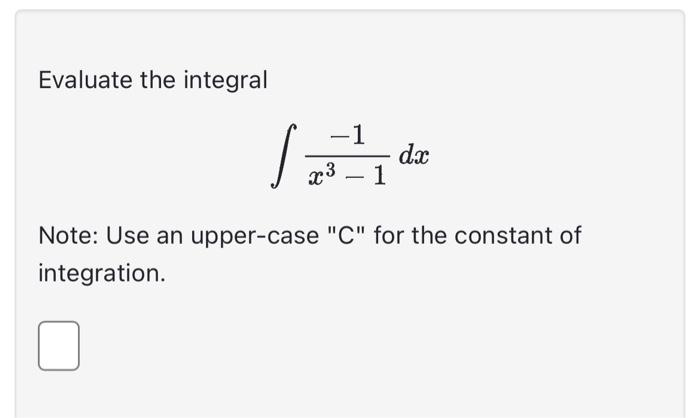 Solved Evaluate the integral \\[ \\int \\frac{-1}{x^{3}-1} d | Chegg.com
