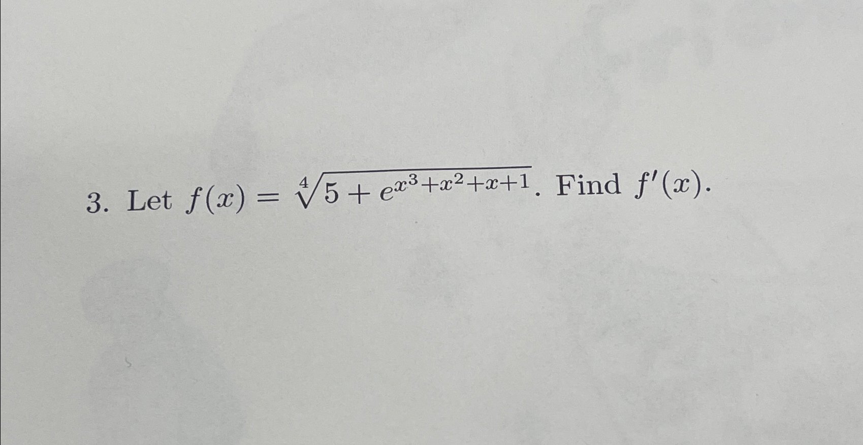 Solved Let f(x)=5+ex3+x2+x+14. ﻿Find f'(x). | Chegg.com