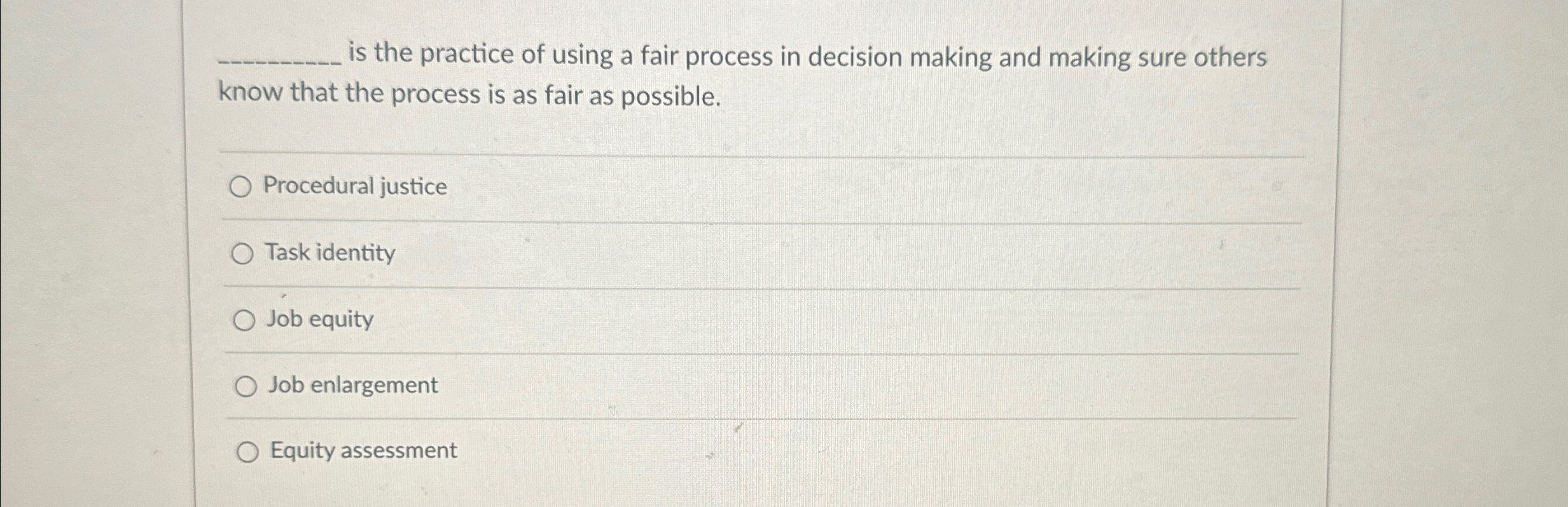 Solved is the practice of using a fair process in decision | Chegg.com