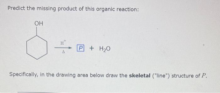 Solved Predict the missing product of this organic reaction: | Chegg.com