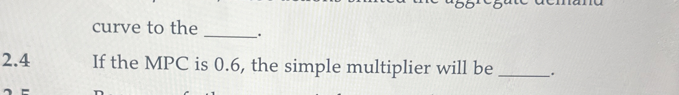 Solved curve to the2.4 ﻿If the MPC is 0.6 , ﻿the simple | Chegg.com