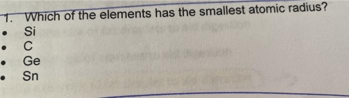 Solved 1. Which of the elements has the smallest atomic | Chegg.com