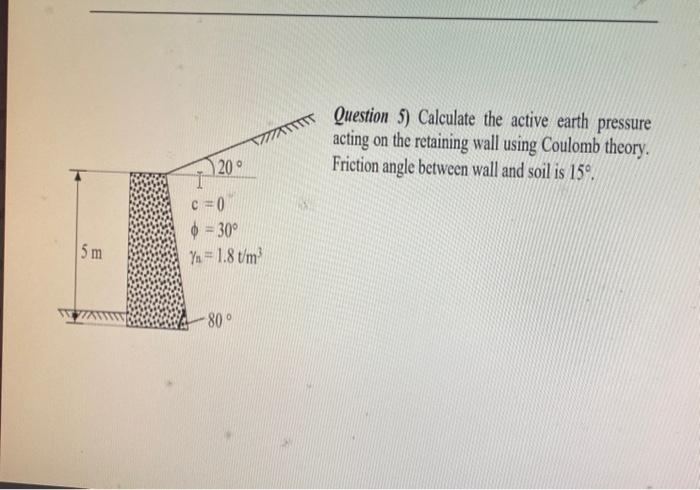 Solved Question 5) Calculate the active earth pressure | Chegg.com