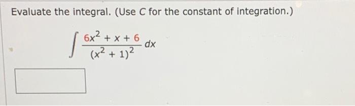 Solved Evaluate the integral. (Use C for the constant of | Chegg.com