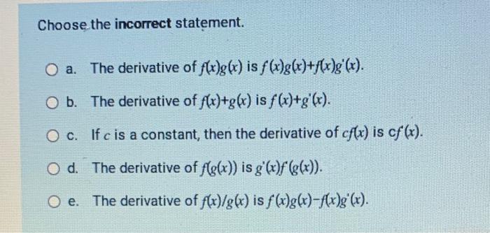 Solved Choose the incorrect statement. a. The derivative of | Chegg.com