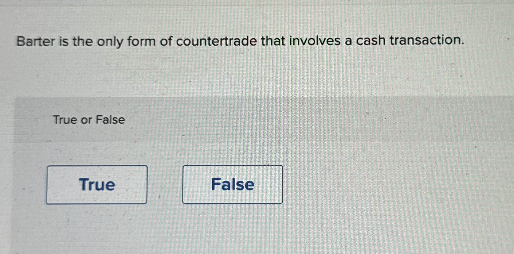 Solved Barter is the only form of countertrade that involves | Chegg.com