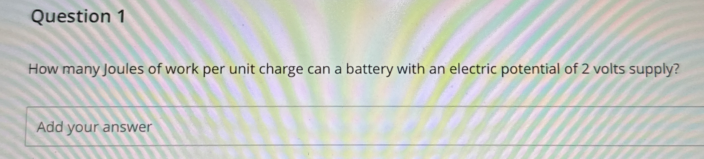 Solved Question 1How many Joules of work per unit charge can | Chegg.com