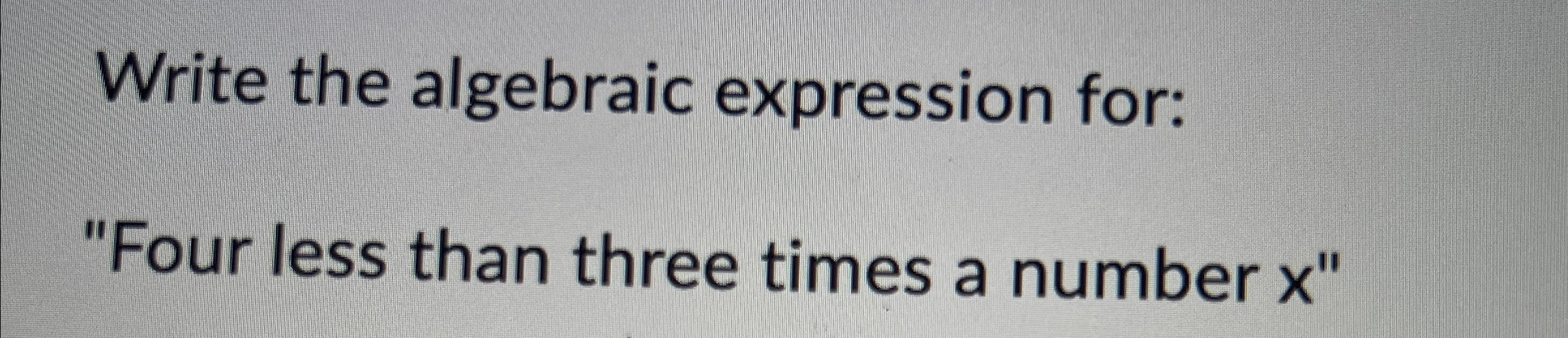 Solved Write the algebraic expression for:"Four less than | Chegg.com