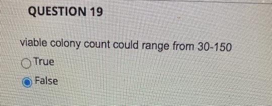 Solved QUESTION 19 viable colony count could range from | Chegg.com