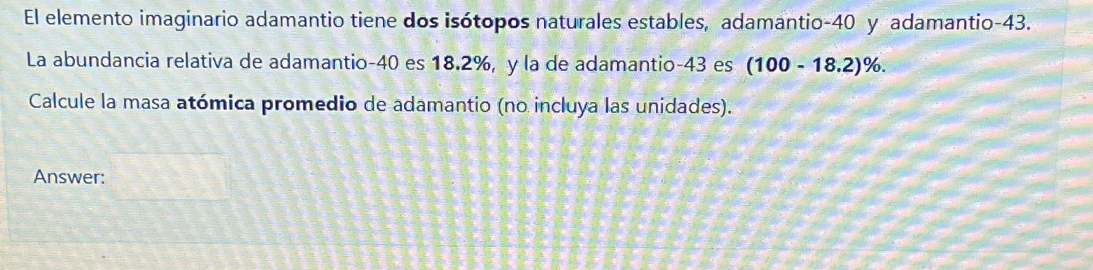 Solved El elemento imaginario adamantio tiene dos isótopos | Chegg.com