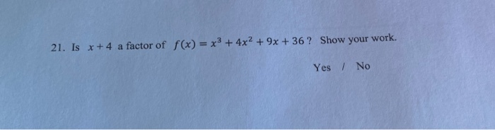 Solved 21. Is x+4 a factor of f(x) = x3 + 4x2 + 9x + 36 ? | Chegg.com