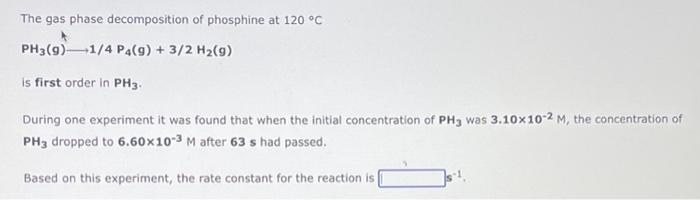 Solved The gas phase decomposition of phosphine at 120 °C | Chegg.com