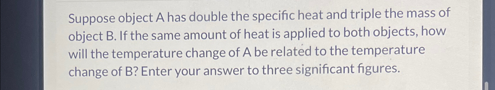 Solved Suppose object A has double the specific heat and | Chegg.com