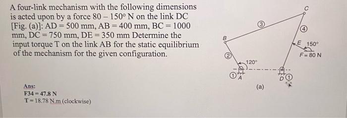 Solved A four-link mechanism with the following dimensions | Chegg.com