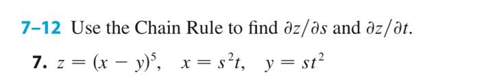Solved 7-12 Use the Chain Rule to find ∂z/∂s and ∂z/∂t. 7. | Chegg.com