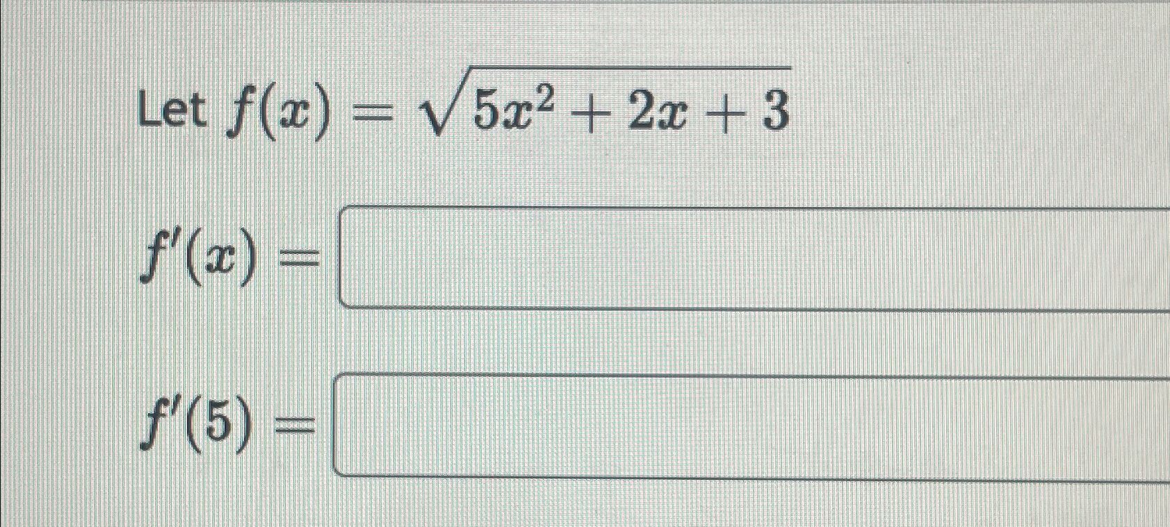 Solved Let f(x)=5x2+2x+32f'(x)=f'(5)= | Chegg.com