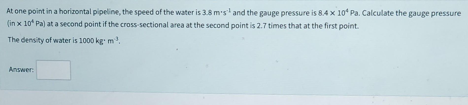 Solved At one point in a horizontal pipeline, the speed of | Chegg.com