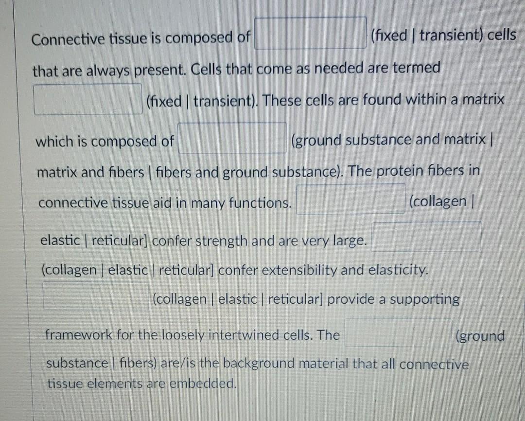 Solved Connective tissue is composed of (fixed | transient) | Chegg.com