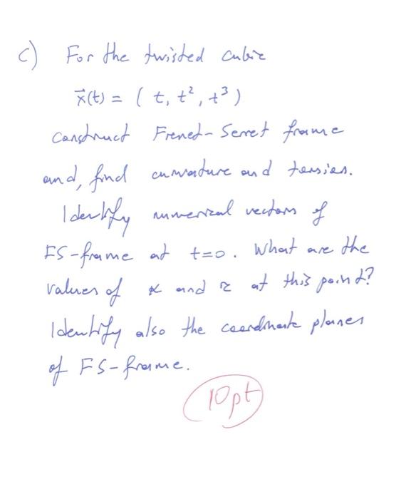Solved c) For the twisted cutie f(t) = ( t, t², +3) | Chegg.com