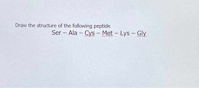 Solved Draw the structure of the following peptide Ser - Ala | Chegg.com