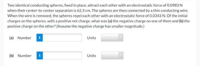Solved Two identical conducting spheres, fixed in place, | Chegg.com