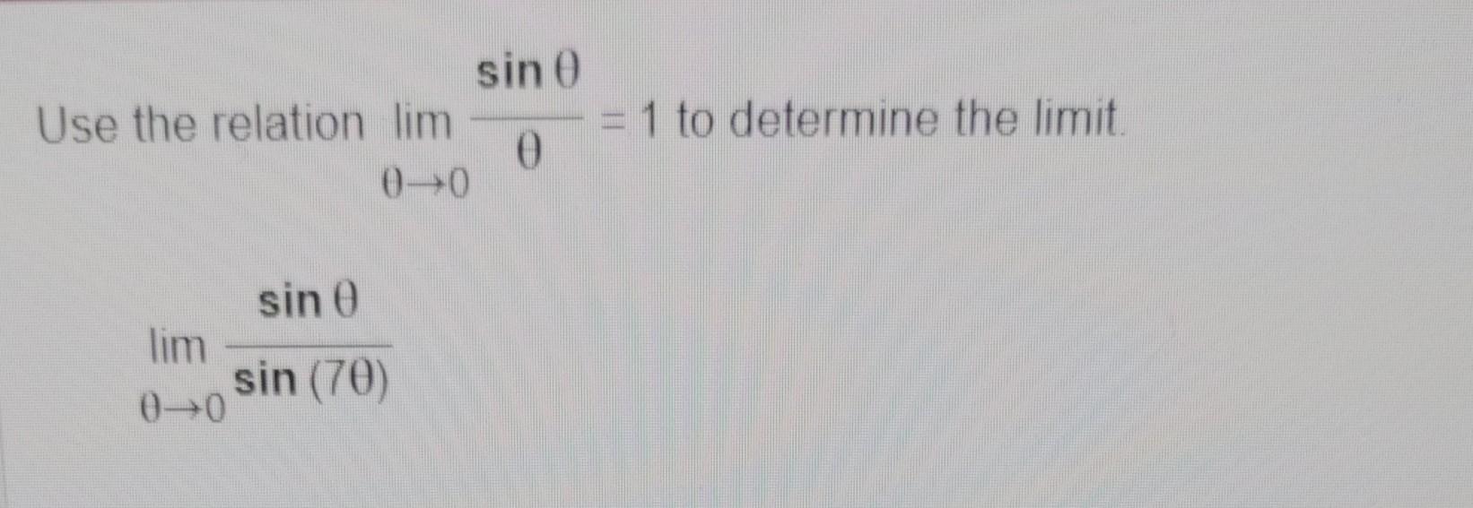 Solved Use the relation limθ→0θsinθ=1 to determine the | Chegg.com