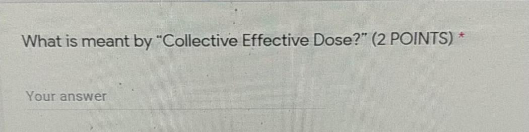 Solved What is meant by “Collective Effective Dose?" (2 | Chegg.com