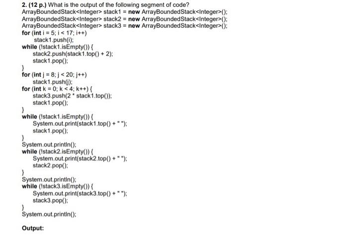 Solved 2. (12 p.) What is the output of the following | Chegg.com