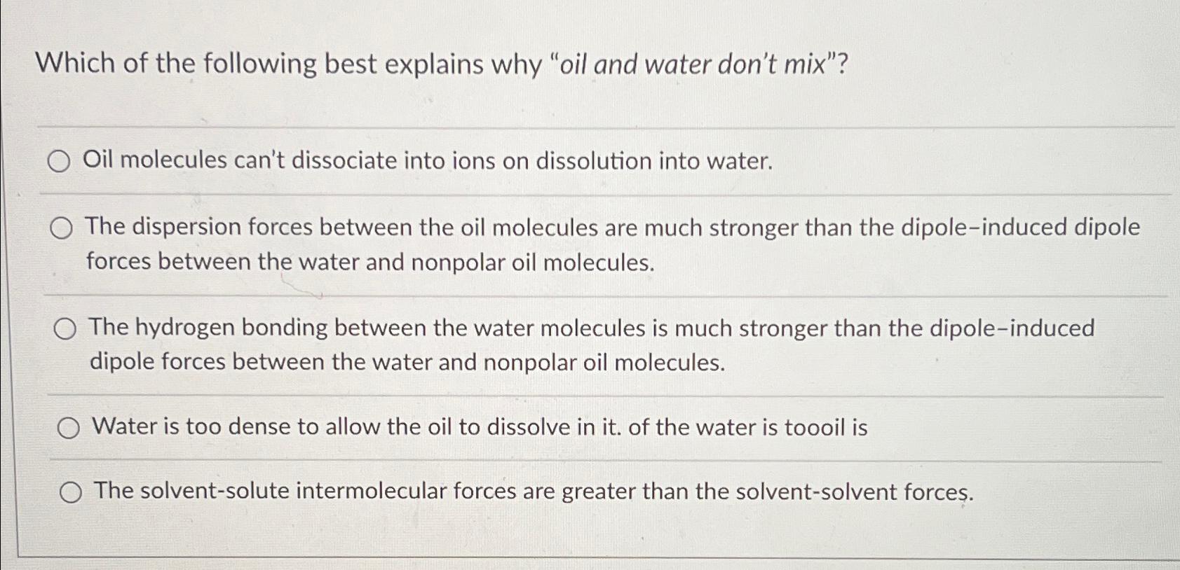 Solved Which of the following best explains why oil and | Chegg.com