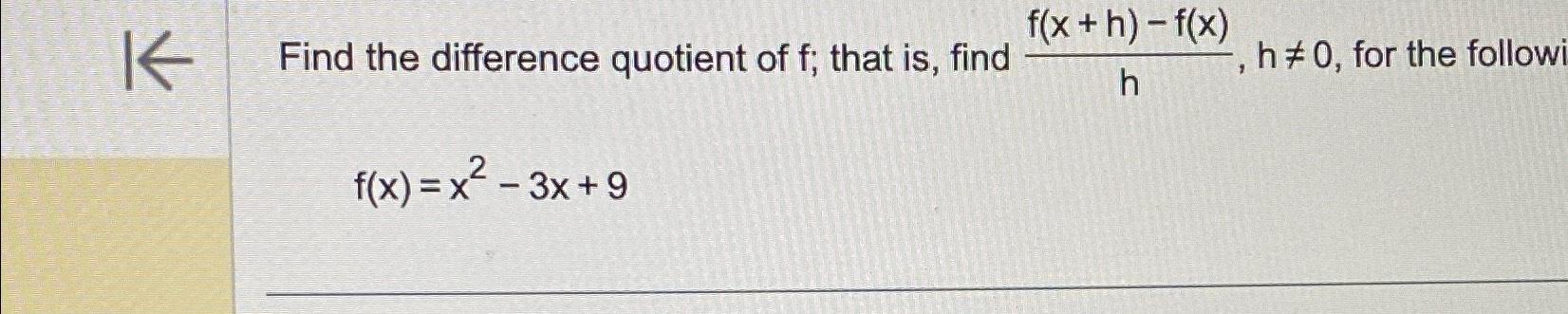 Solved Find the difference quotient of f; that is, ﻿find | Chegg.com