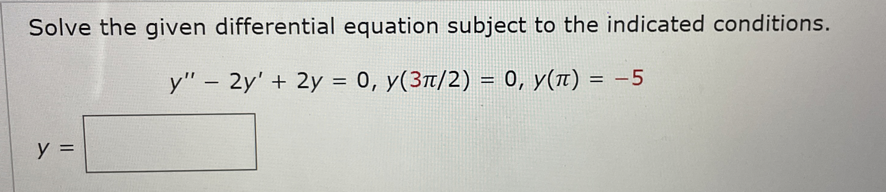 Solved Solve the given differential equation subject to the | Chegg.com