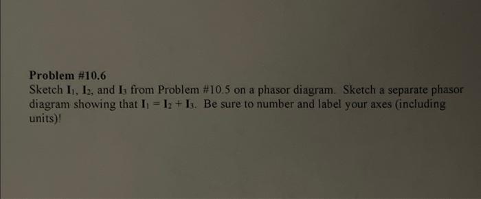 Solved Problem \#10.5 Calculate values for the phasors | Chegg.com