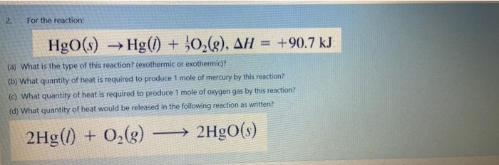Solved 2. For the reaction: HgO(s) → Hg(1) + O2(), AH = | Chegg.com