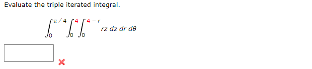 Solved Evaluate the triple iterated integral. | Chegg.com