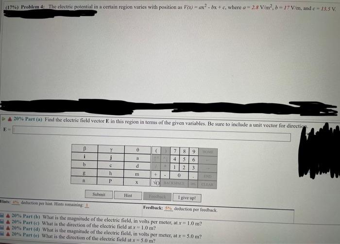 Solved (17\%) Problem 4: The electric potential in a certain | Chegg.com