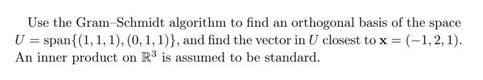 Solved Use The Gram Schmidt Algorithm To Find An Orthogonal 