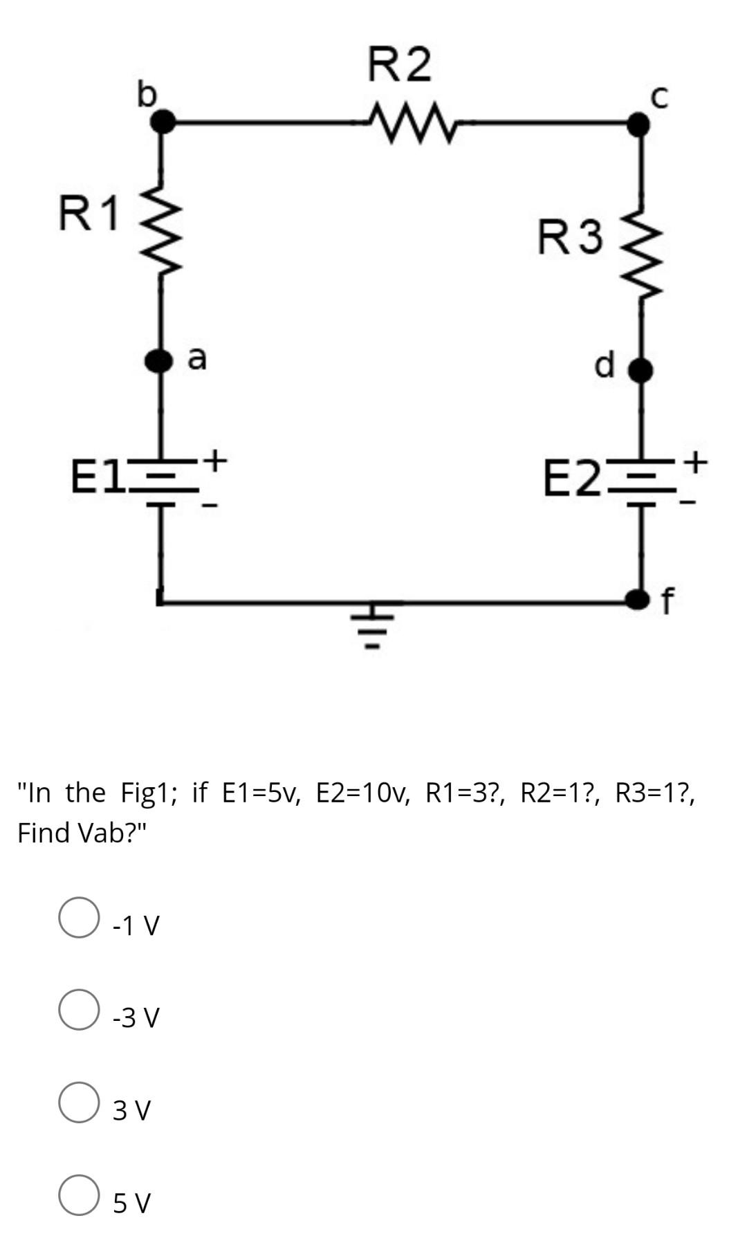 Solved "In the Fig1; if E1=5v,E2=10v,R1=3 ?, R2=1 ? R3=1 ?, | Chegg.com