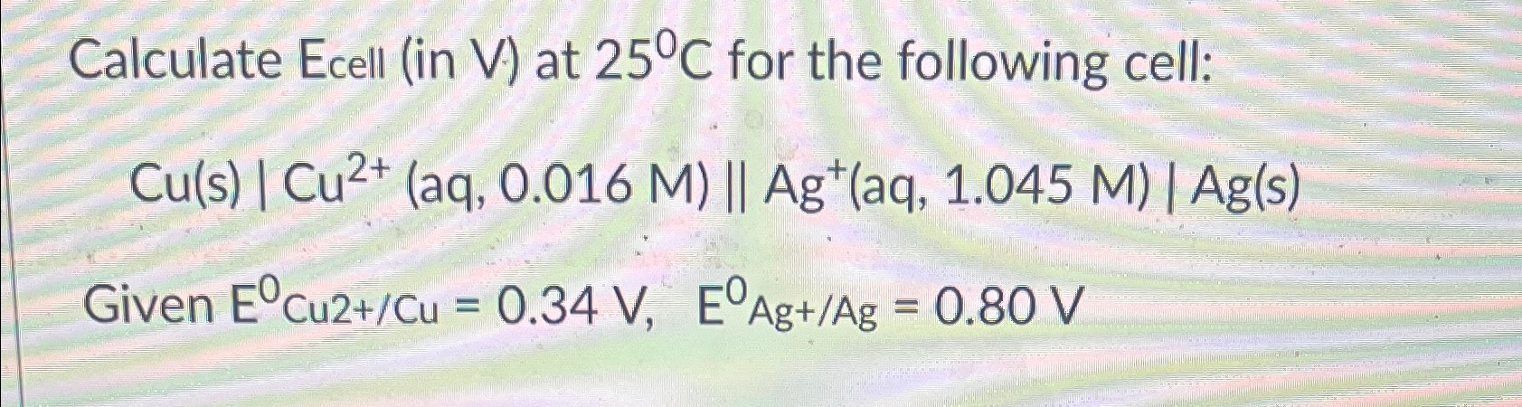 Solved Calculate Ecell (in V) ﻿at 25°C ﻿for the following | Chegg.com