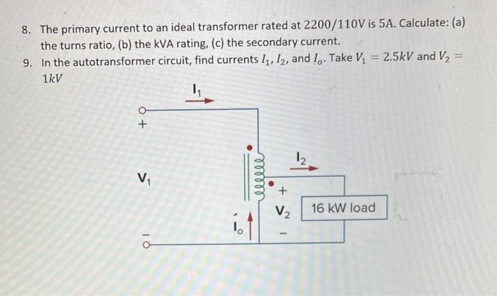 Solved 8. The primary current to an ideal transformer rated | Chegg.com