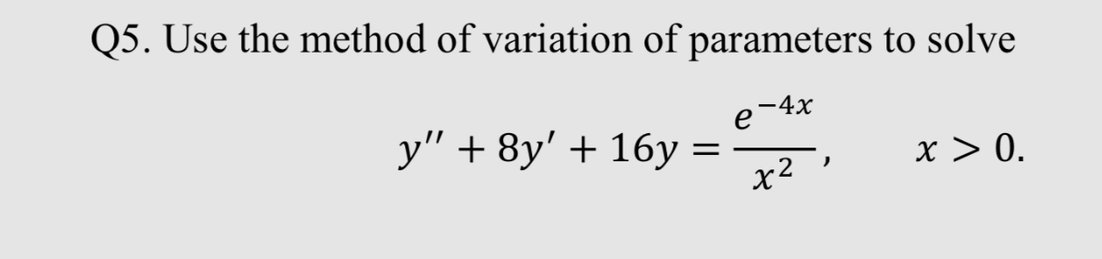 Solved Q5. ﻿Use the method of ﻿variation of ﻿parameters to | Chegg.com