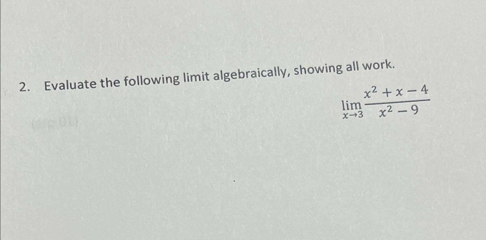 Solved Evaluate the following limit algebraically, showing | Chegg.com