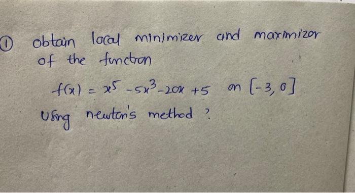Solved 1 obtain local minimizer and maximizar of the | Chegg.com