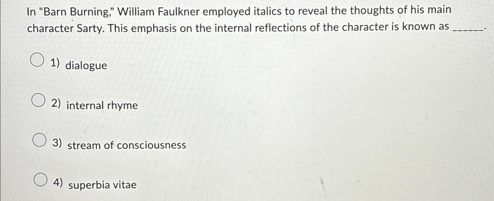 Solved In "Barn Burning," William Faulkner employed italics | Chegg.com